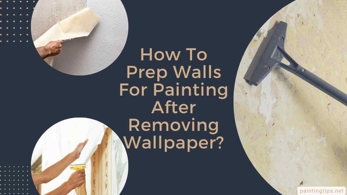 Preparing Walls for Painting After Wallpaper Removal - Painting Tips