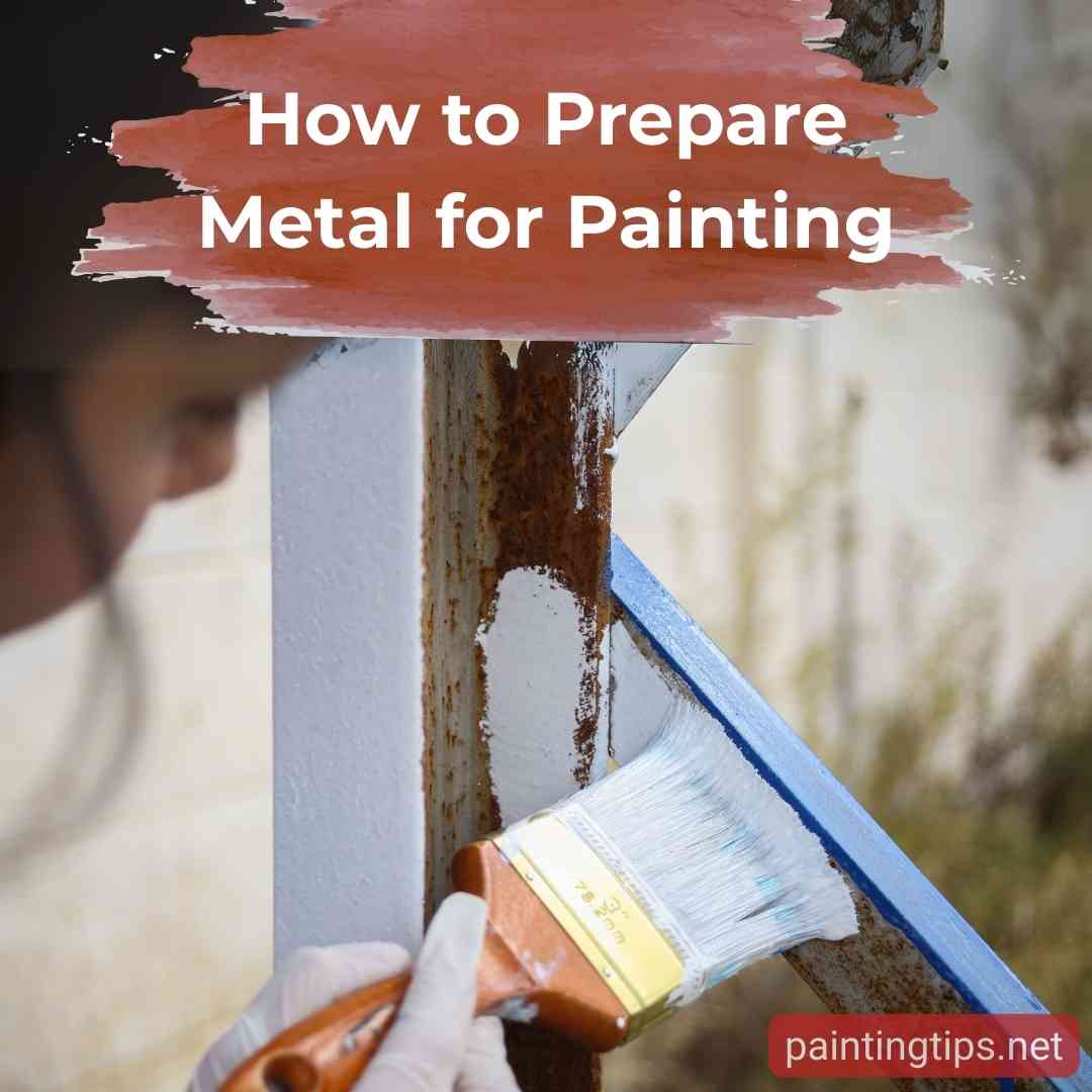 Preparing Metal for Painting: A Must-Know Guide - Painting Tips