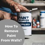 How to Remove Old Wall Paint: 3 Ways That Work - Painting Tips