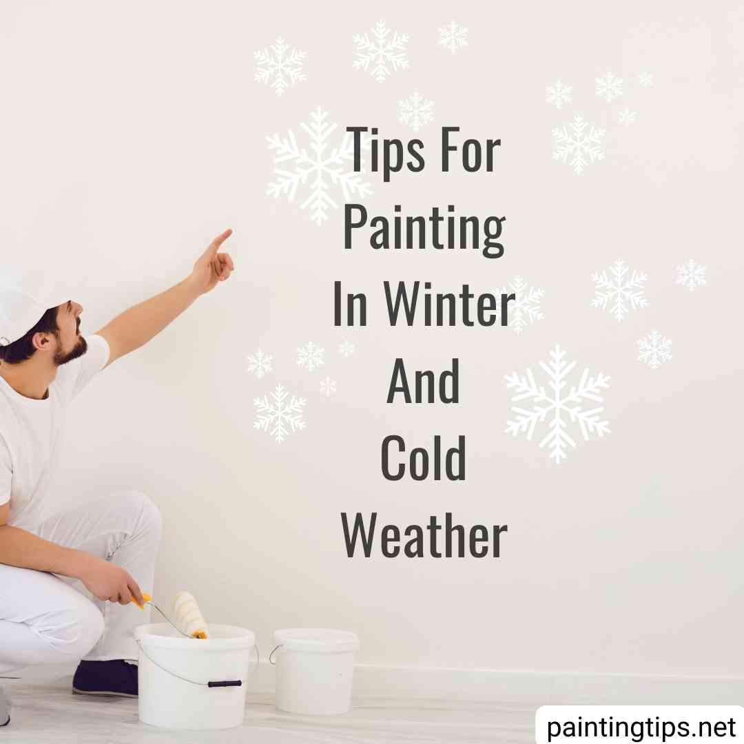 Interior Painting in Cold Weather: Expert Advice - Painting Tips