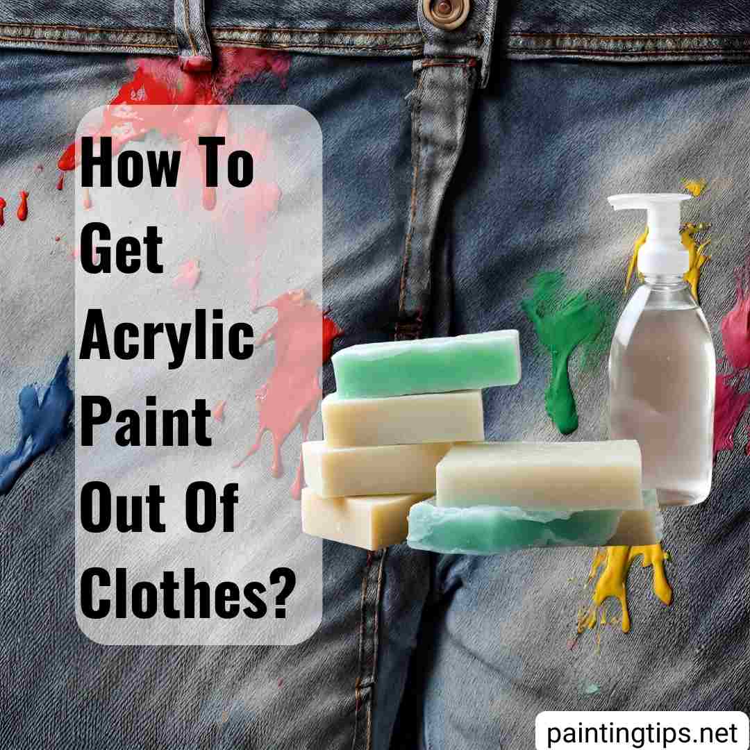 How to Get Acrylic Paint Out of Clothes (8 Proven Methods) - Painting Tips