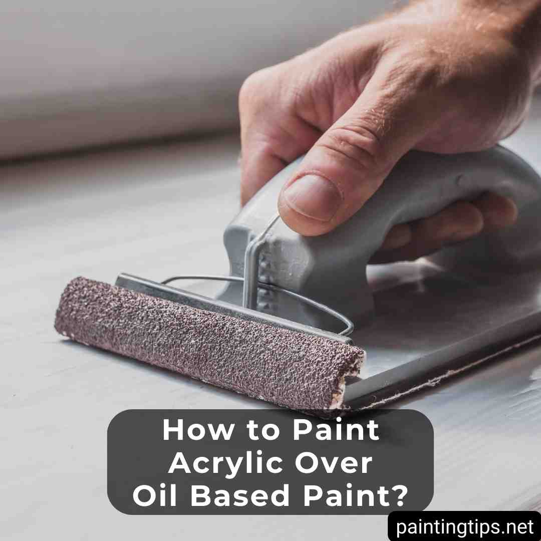 Can You Paint Acrylic Over Oil Paint? Here's What Actually Works ...