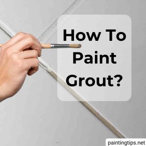 How to Paint Grout Lines: Which Paints Work Best? - Painting Tips