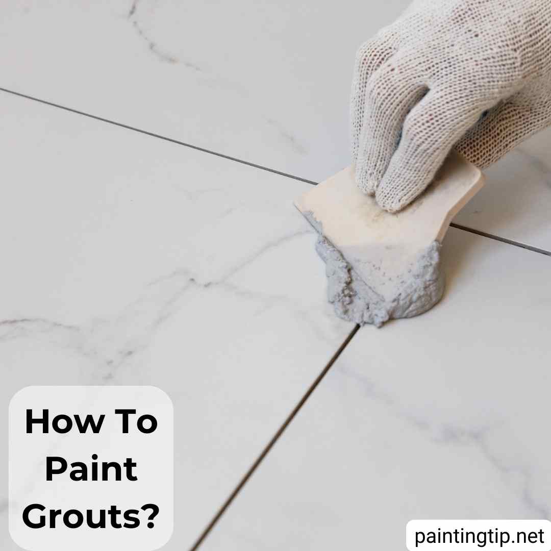 How to Paint Grout Lines: Which Paints Work Best? - Painting Tips