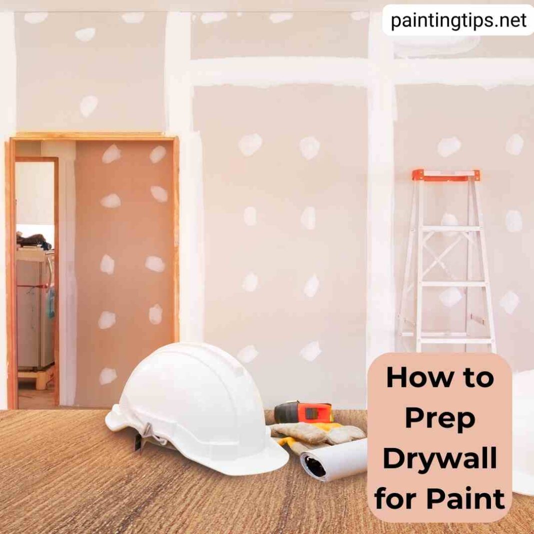 How to Prep Drywall for Paint: Step-by-Step Guide - Painting Tips