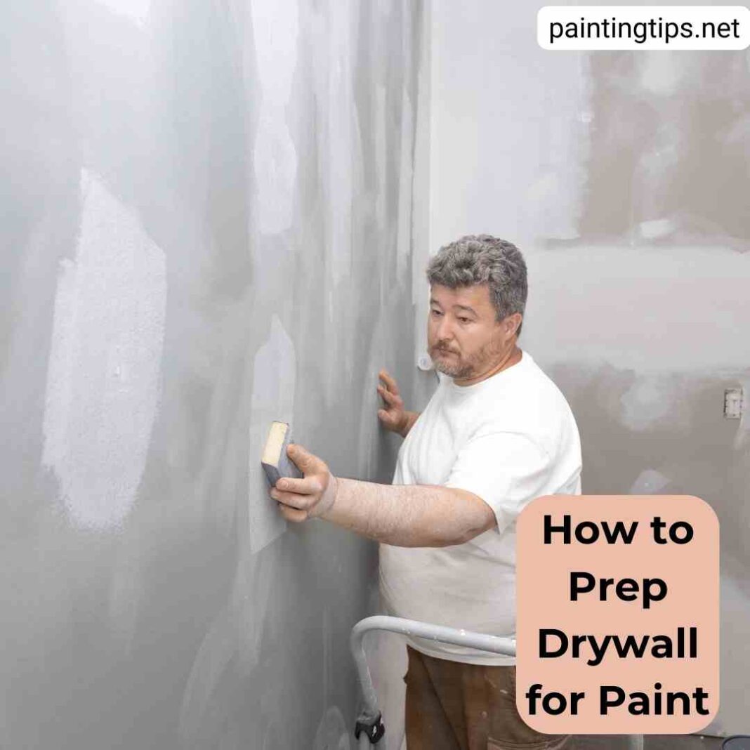 How to Prep Drywall for Paint: Step-by-Step Guide - Painting Tips