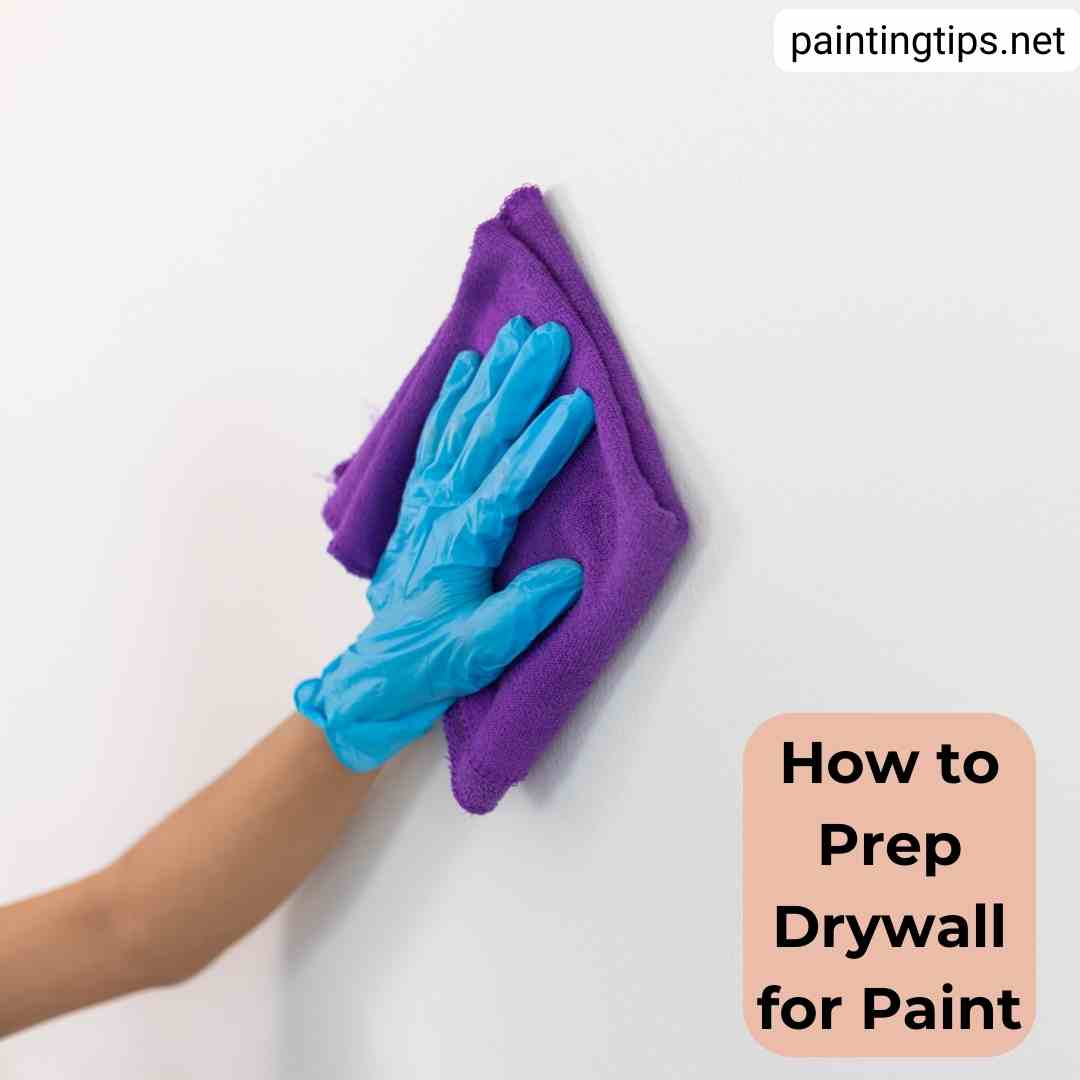 How to Prep Drywall for Paint: Step-by-Step Guide - Painting Tips