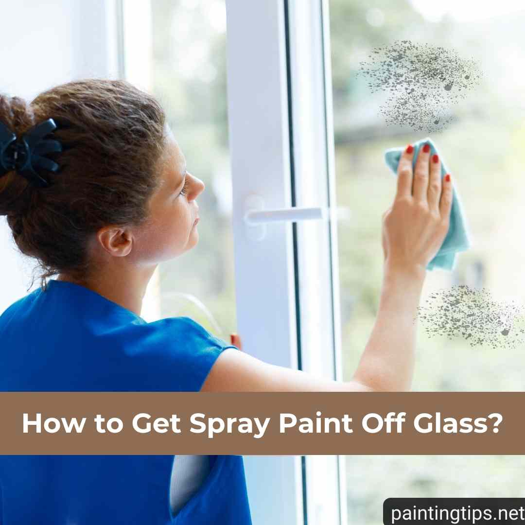 How to Get Spray Paint off Glass and Mirrors - Painting Tips