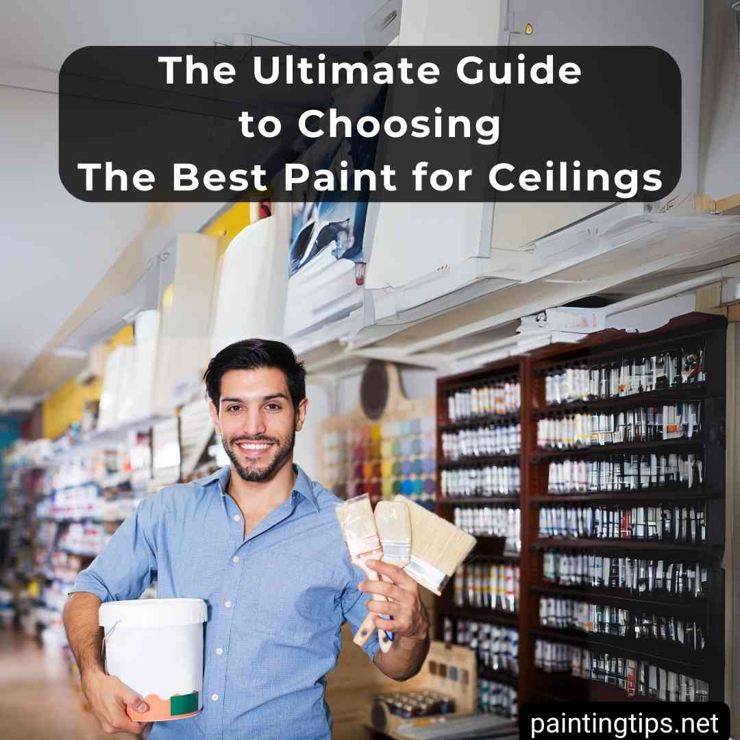 Best Ceiling Paints: How to Choose the Right One - Painting Tips