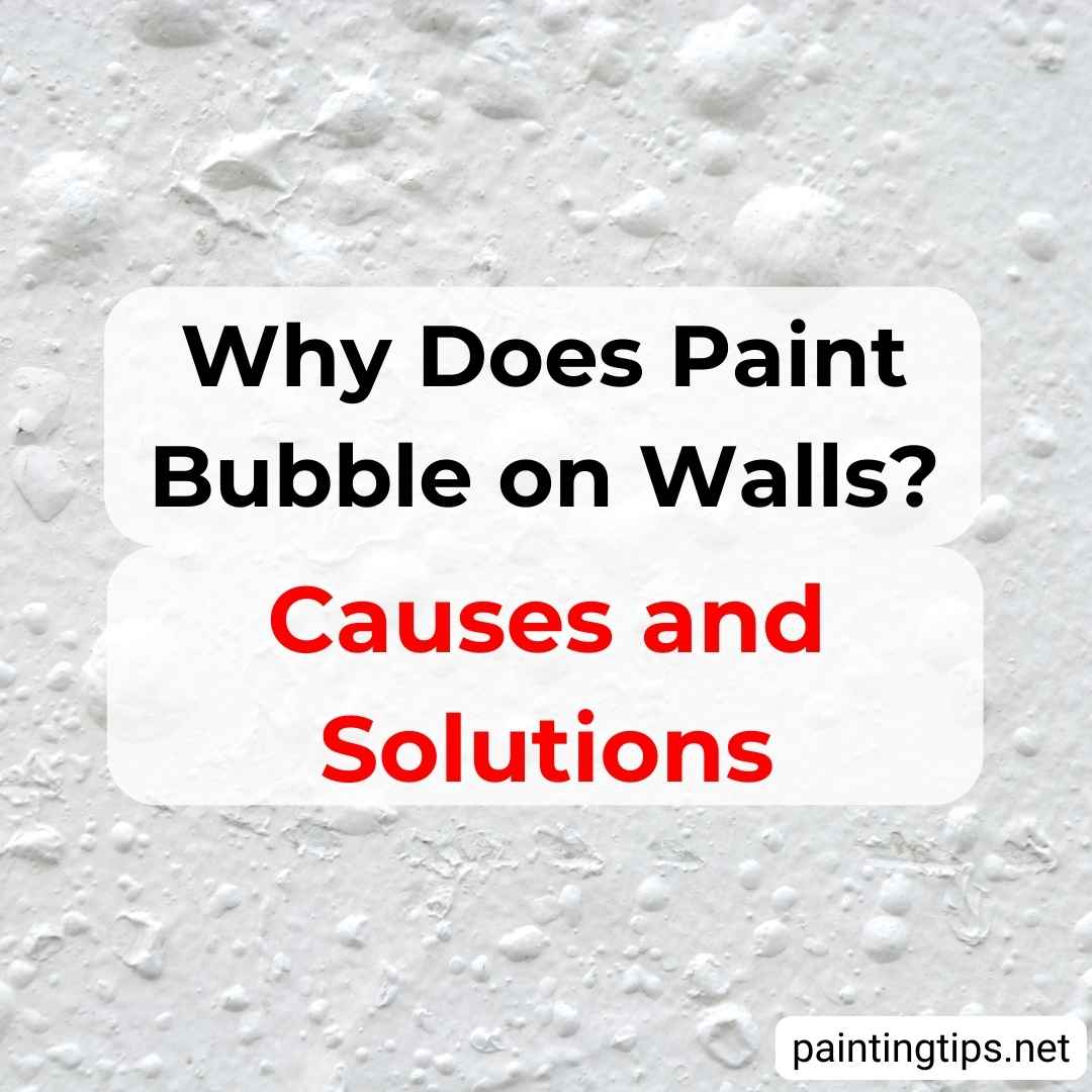 Causes and Solutions for Bubbles in Wall Paint - Painting Tips