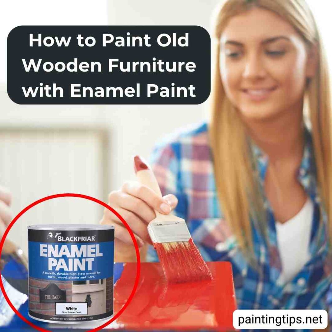 How to Paint Old Wood Furniture and Make It Look New - Painting Tips