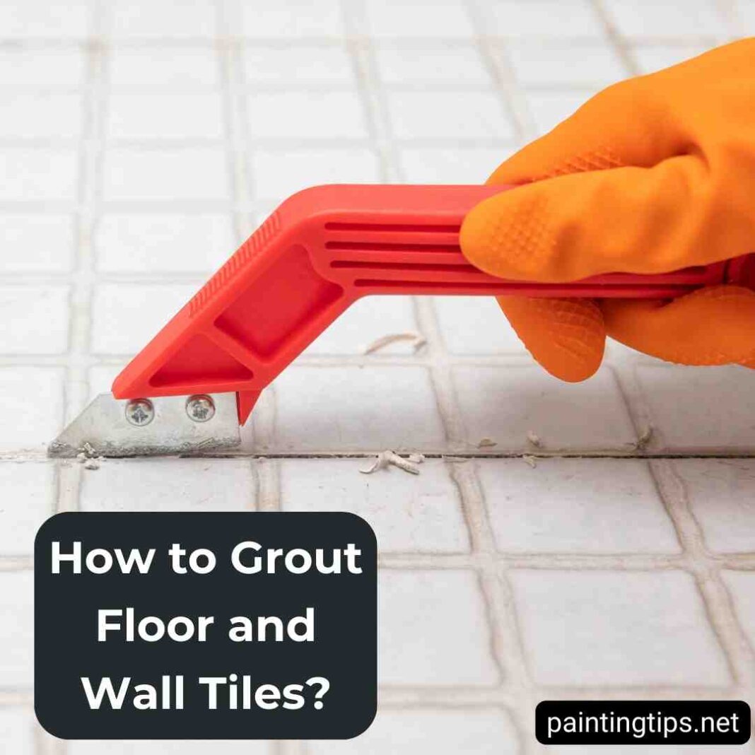 How to Grout Tiles: Step-by-Step Guide for Beginners - Painting Tips