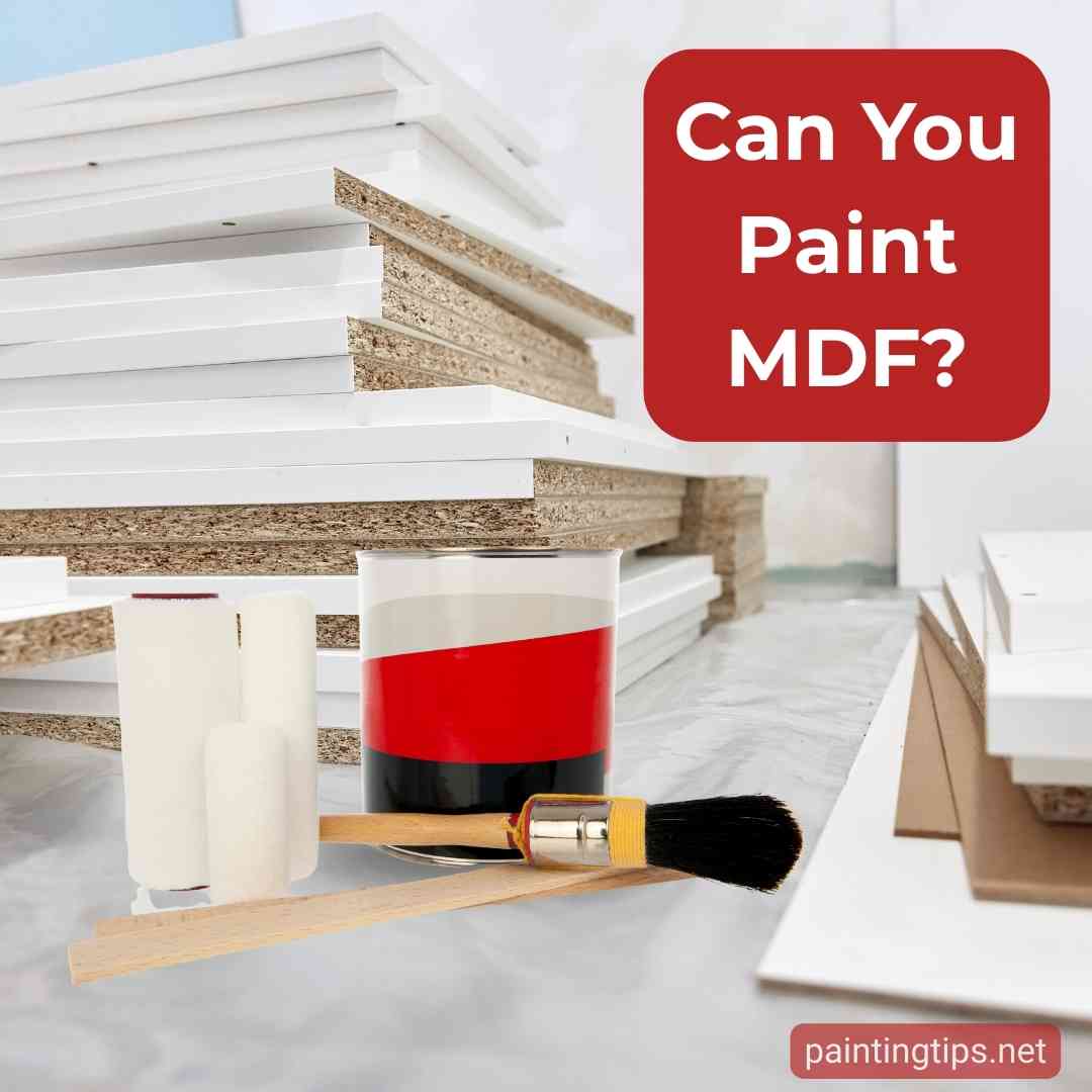 Can You Paint MDF? Step-by-Step Guide to Painting MDF - Painting Tips
