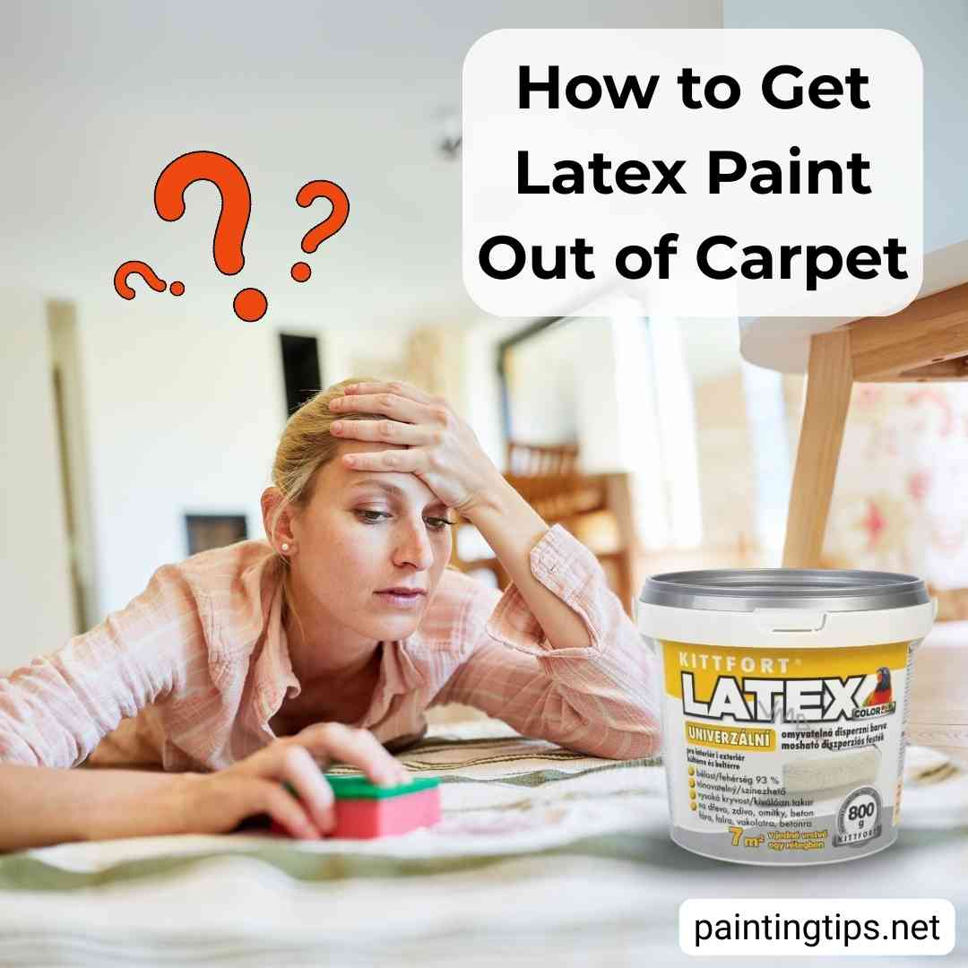 6 Ways to Get Latex Paint Out of Carpet Easily - Painting Tips