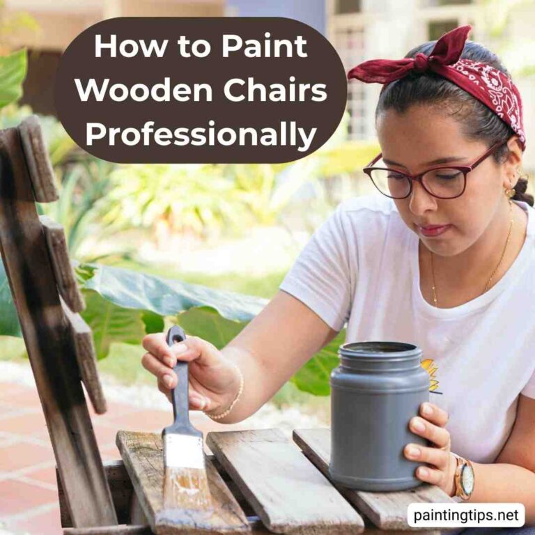 How to Paint Wooden Chairs Professionally - Painting Tips