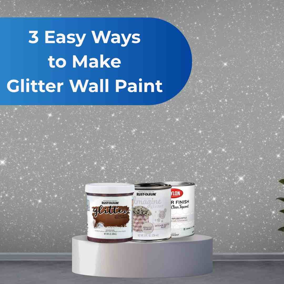 3 Easy Ways to Make Glitter Wall Paint - Painting Tips