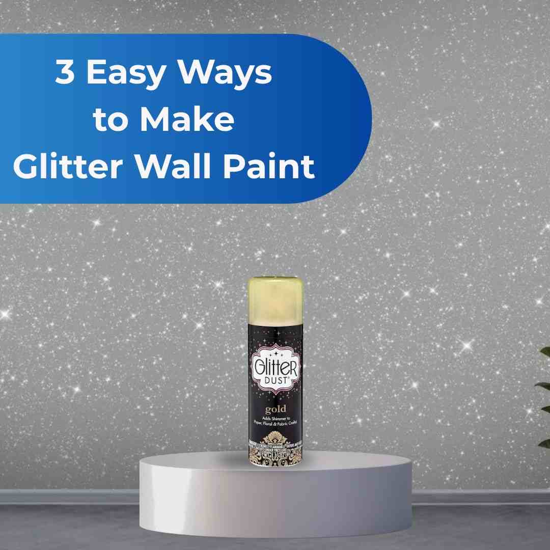 3 Easy Ways to Make Glitter Wall Paint - Painting Tips